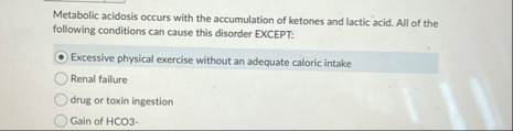 Solved Metabolic acidosis occurs with the accumulation of | Chegg.com