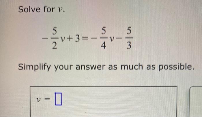 Solved Solve for v. 5 5 5 2 V+3= 43 Simplify your answer as | Chegg.com