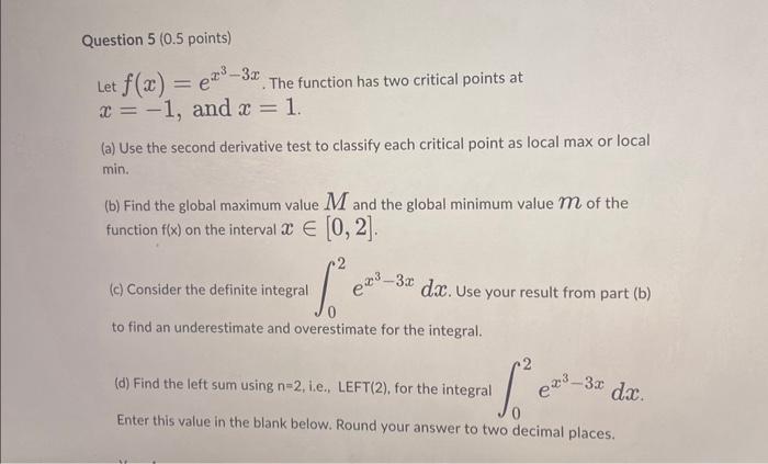 Solved Let f(x)=ex3−3x. The function has two critical points | Chegg.com