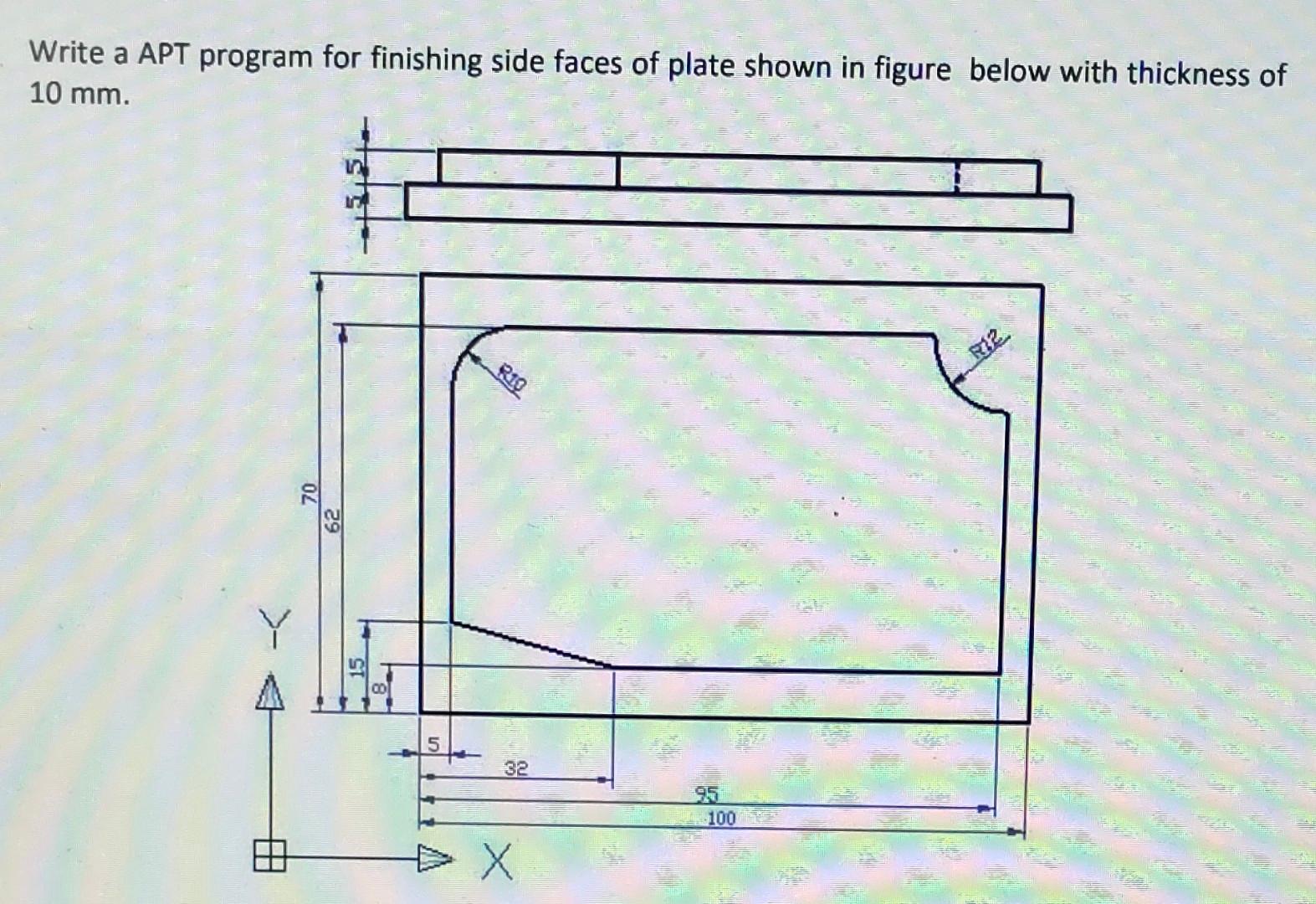 Solved Write A Apt Progam For Finishing Side Faces Of Plate