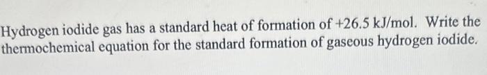 Solved Hydrogen iodide gas has a standard heat of formation | Chegg.com