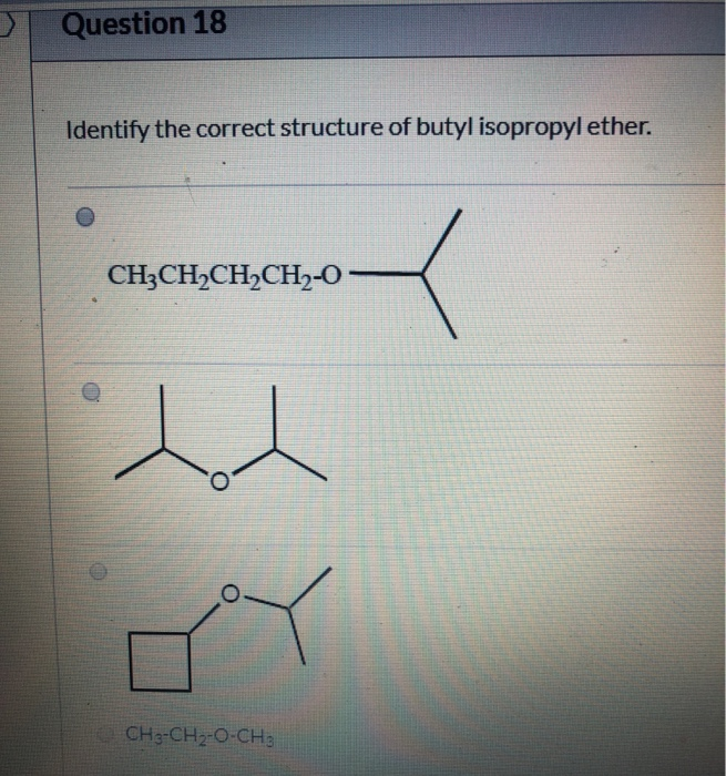 Solved Question 18 Identify the correct structure of butyl | Chegg.com