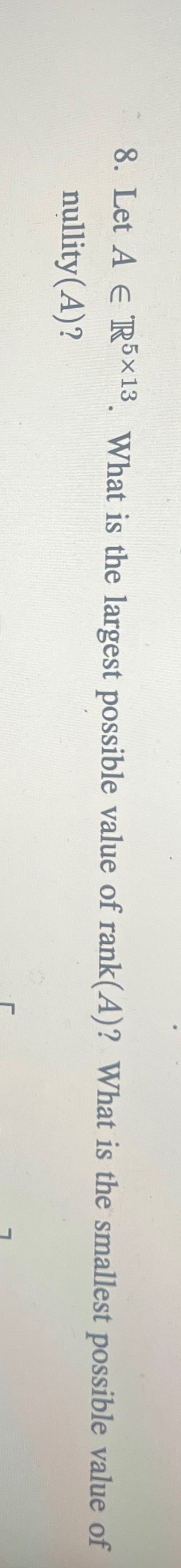 Solved Let AinR5×13. ﻿What is the largest possible value of | Chegg.com
