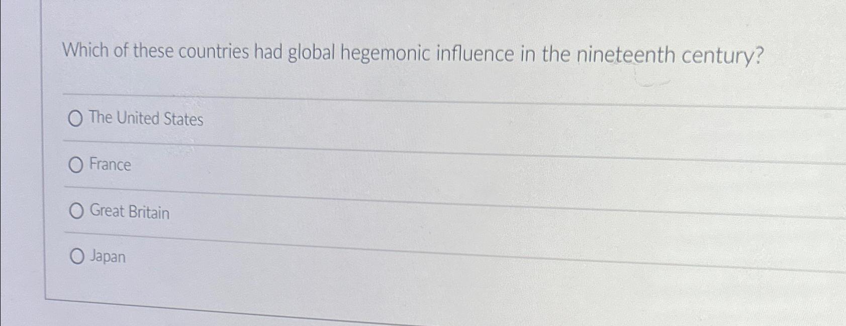 Solved Which of these countries had global hegemonic | Chegg.com