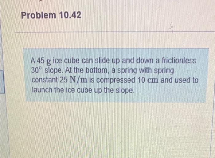 Solved Problem 10.42 A 45 g ice cube can slide up and down a | Chegg.com