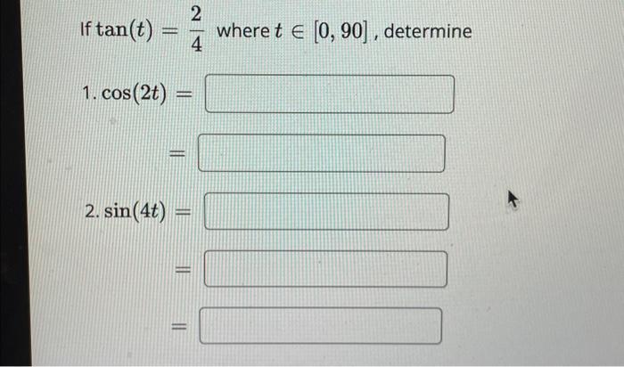 Solved tan(t)=42cos(2t)==sin(4t)= | Chegg.com