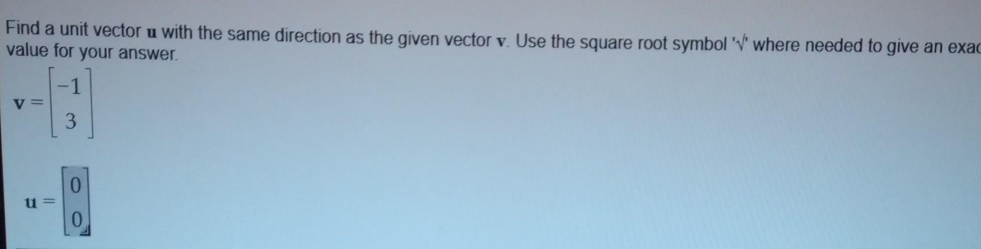 Solved Find a unit vector u with the same direction as the | Chegg.com