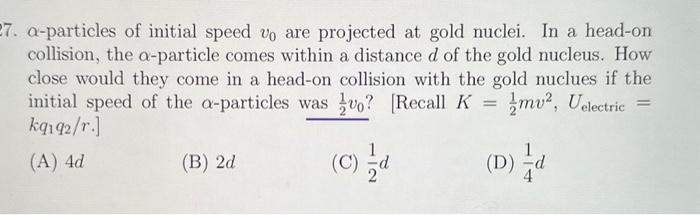 Solved 7. α-particles of initial speed v0 are projected at | Chegg.com