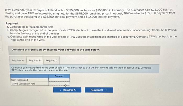 Solved TPW, a calendar year taxpayer, sold land with a | Chegg.com