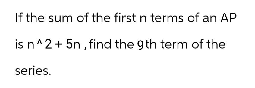If the sum of the first n ﻿terms of an AP is | Chegg.com