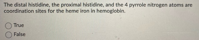 Solved The distal histidine, the proximal histidine, and the | Chegg.com