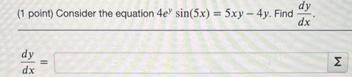 Solved (1 point) Consider the equation 4eysin(5x)=5xy−4y. | Chegg.com