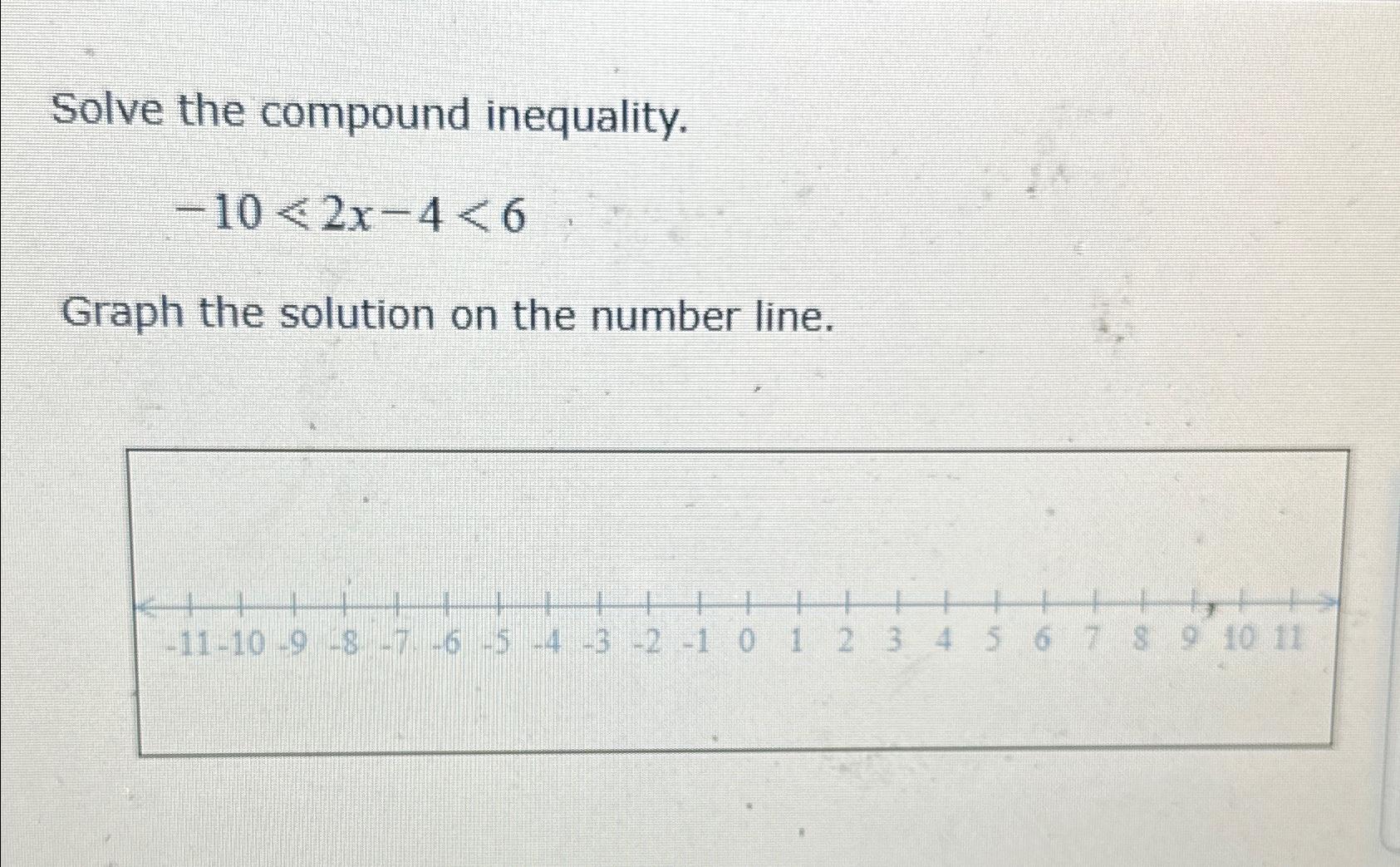 Solved Solve the compound inequality.-10
