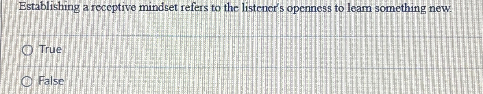 Solved Establishing a receptive mindset refers to the | Chegg.com