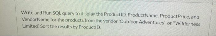 Solved Write and Run SQL query to display the ProductID. | Chegg.com