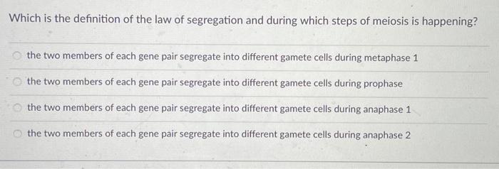 Solved Which is the definition of the law of segregation and | Chegg.com