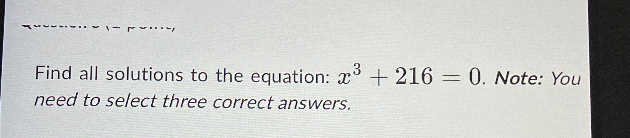 Solved Find all solutions to the equation: x3+216=0. ﻿Note: | Chegg.com