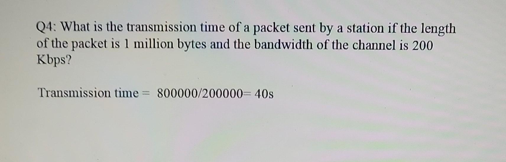 Solved Q4: What is the transmission time of a packet sent by | Chegg.com