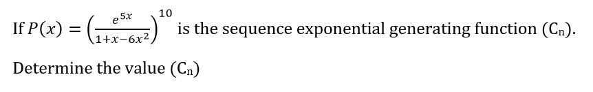Solved If P(x)=(1+x−6x2e5x)10 is the sequence exponential | Chegg.com