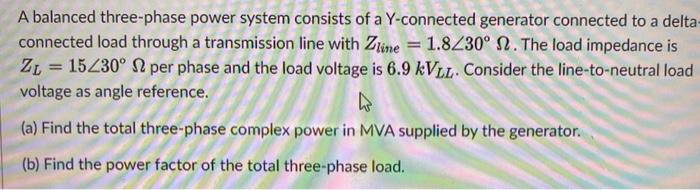 Solved A balanced three-phase power system consists of a | Chegg.com
