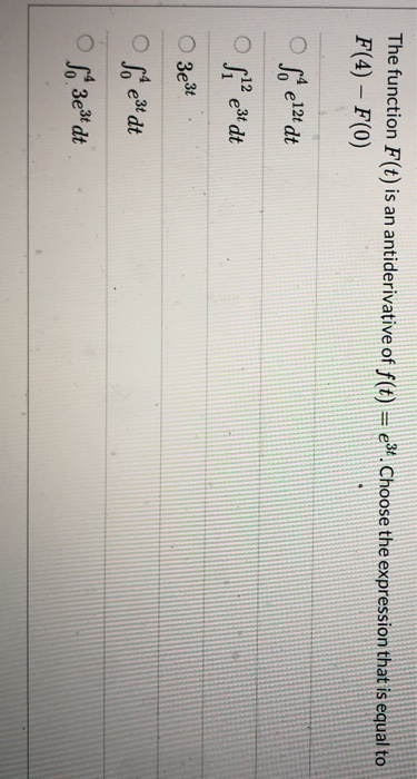 Solved The function F(t) is an antiderivative of f(t) = e3t. | Chegg.com