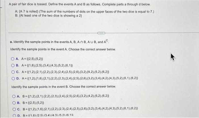 Solved A pair of fair dice is tossed. Define the events A | Chegg.com