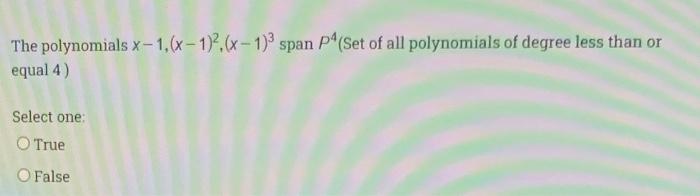 Solved The polynomials x−1,(x−1)2,(x−1)3 span P4 (Set of all | Chegg.com