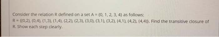 Solved Consider the relation R defined on a set A = {0, 1, | Chegg.com