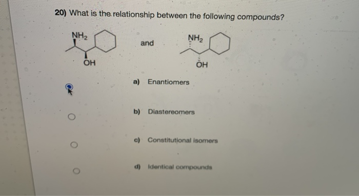 Solved 20) What is the relationship between the following | Chegg.com