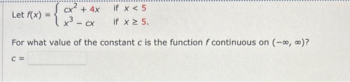 Solved Let f(x)={cx2+4xx3−cx if x