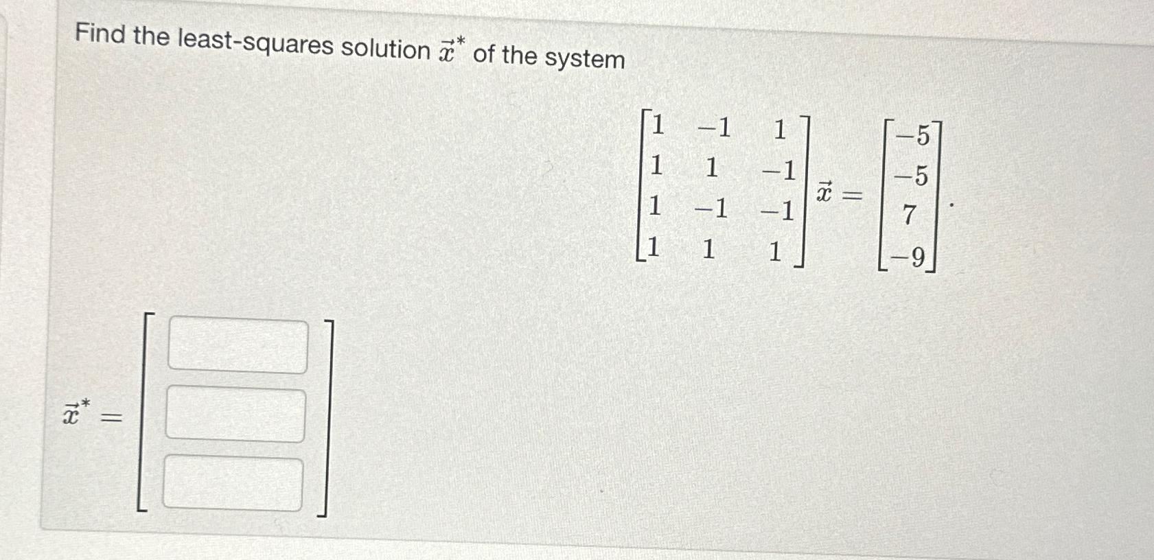 Solved Find the least-squares solution vec(x)** ﻿of the | Chegg.com