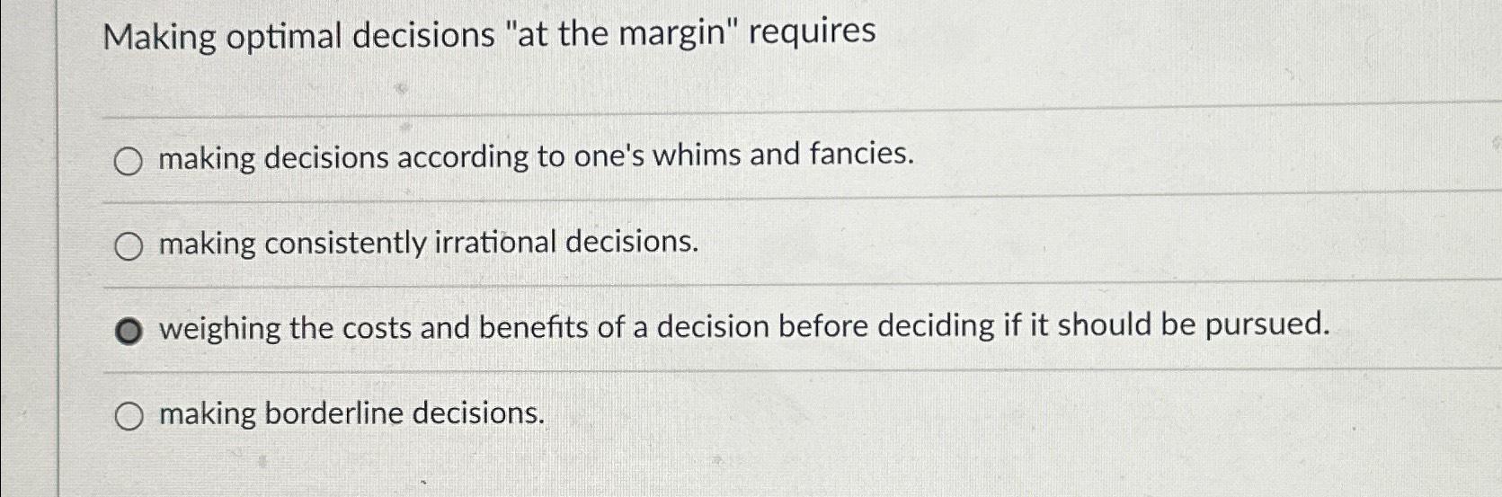 Solved Making optimal decisions "at the margin" | Chegg.com
