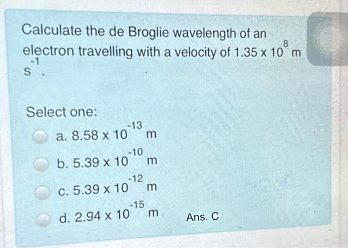 Solved Calculate the de Broglie wavelength of an 8 electron | Chegg.com