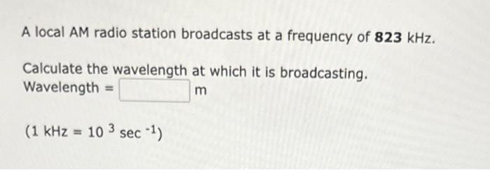 Solved A local AM radio station broadcasts at a frequency of | Chegg.com