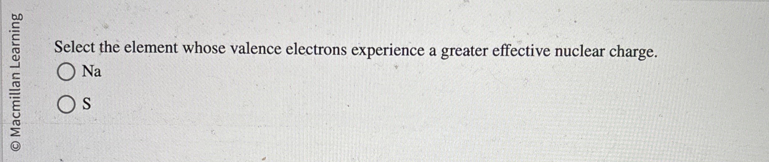 Solved Select the element whose valence electrons experience | Chegg.com