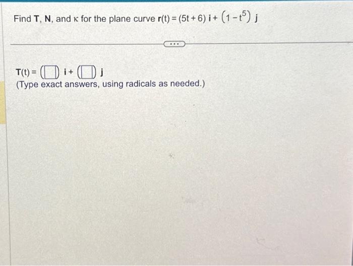 Solved Find T,N, and k for the plane curve | Chegg.com