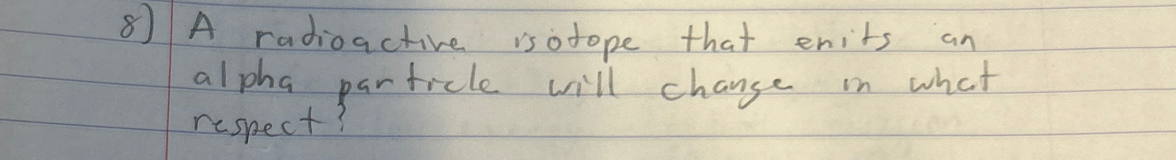 Solved A radioactive isotope that enits an alpha particle | Chegg.com