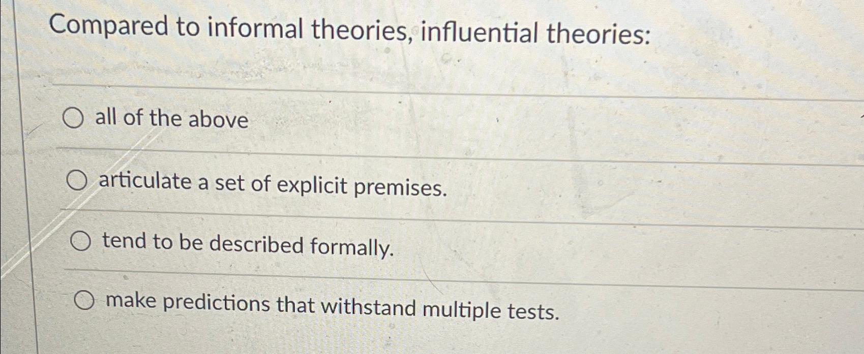 Solved Compared to informal theories, influential | Chegg.com
