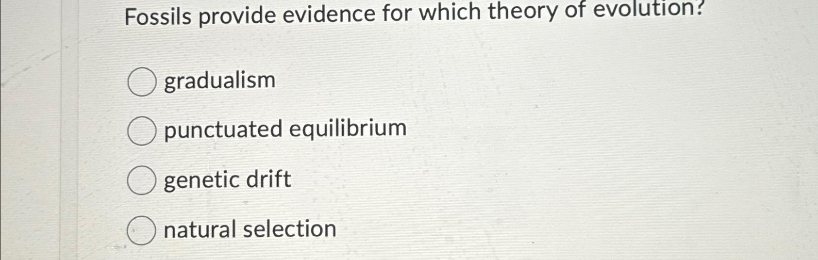 Solved Fossils provide evidence for which theory of | Chegg.com