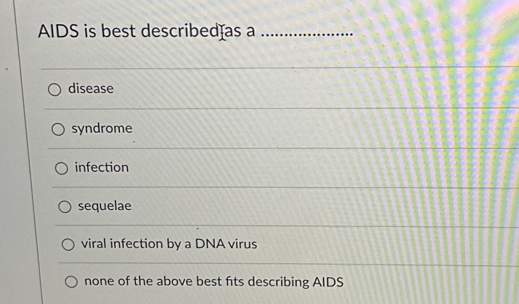 Solved AIDS is best describedfas | Chegg.com