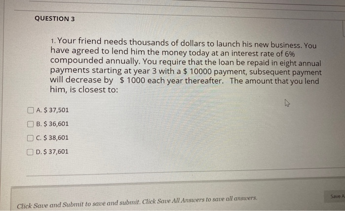 Solved QUESTION 3 1. Your friend needs thousands of dollars | Chegg.com
