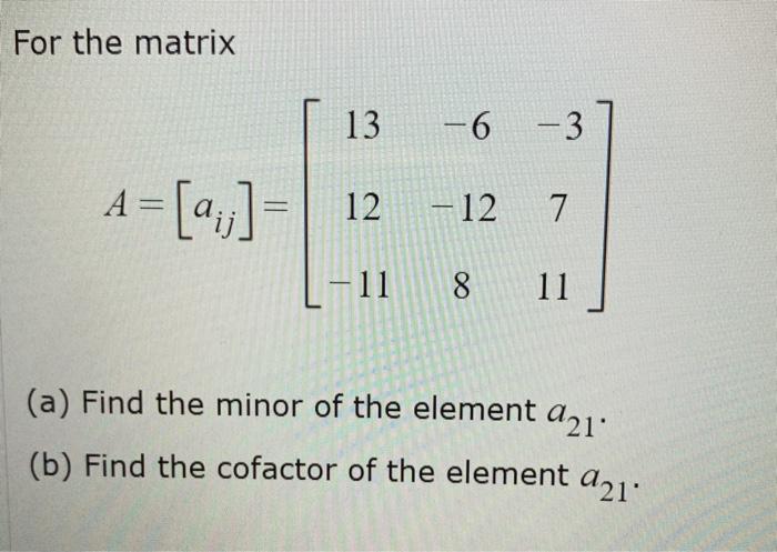 Solved For the matrix 13 -6 -3 A = [^;] = 12-12 7 -11 8 11 | Chegg.com
