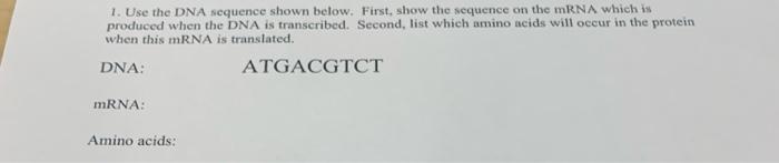 Solved 1. Use the DNA sequence shown below. First, show the | Chegg.com