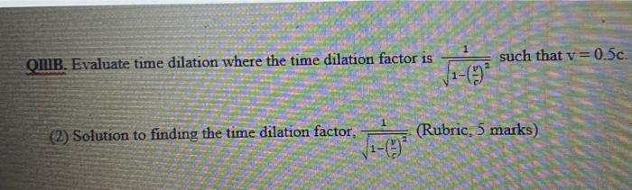 Solved such that v=0.5c QUUB. Evaluate time dilation where | Chegg.com