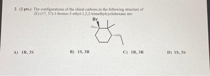 Solved 2. ( 2 pts.) The configurations of the chiral carbons | Chegg.com