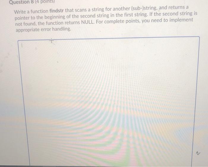Solved Question 8 (4 points) Write a function findstr that | Chegg.com