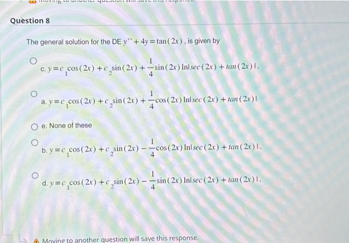 Solved The general solution for the DE y′′+4y=tan(2x), is | Chegg.com