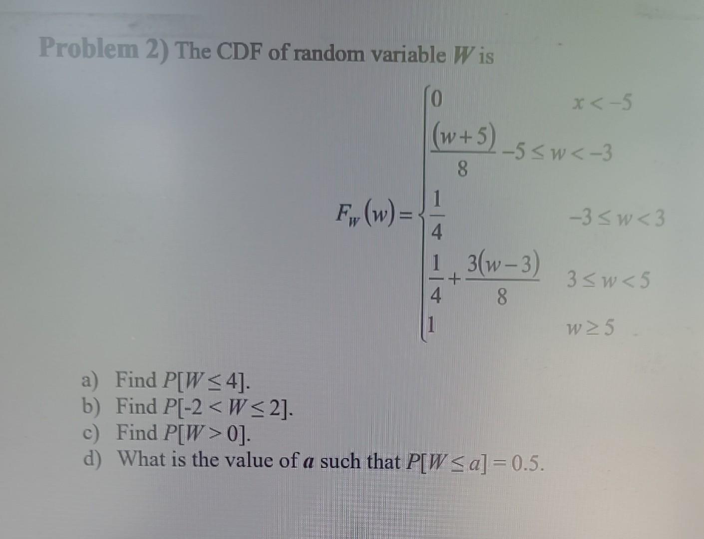Solved Problem 2) The CDF of random variable W is | Chegg.com