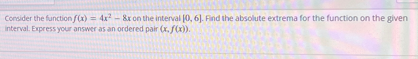 Solved Consider the function f(x)=4x2-8x ﻿on the interval | Chegg.com