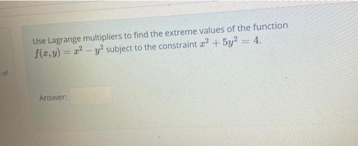 Solved Use Lagrange multipliers to find the extreme values | Chegg.com